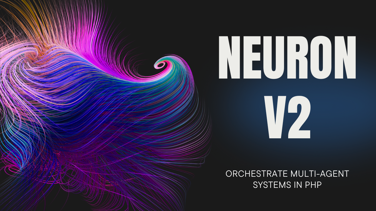 Neuron V2 - Is PHP Ready For Agentic Application Development?